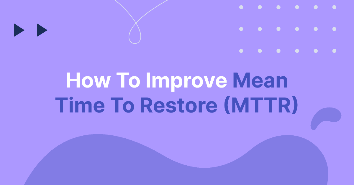 How To Improve Mean Time To Recovery (MTTR) | LinearB Blog
