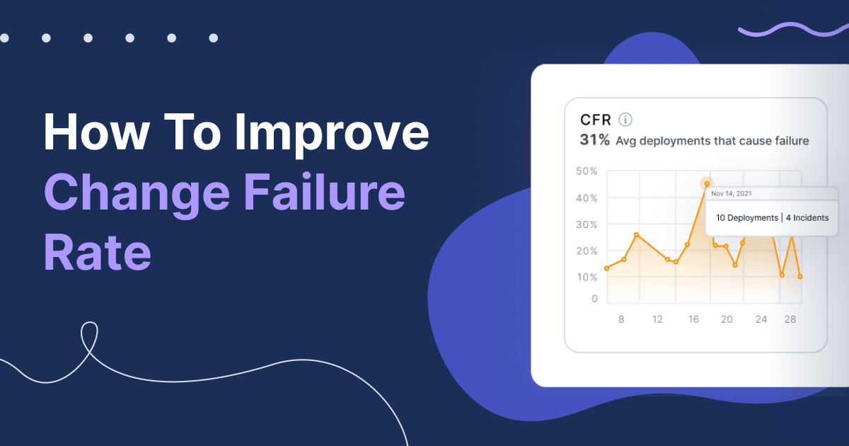 How To Improve Change Failure Rate | LinearB Blog